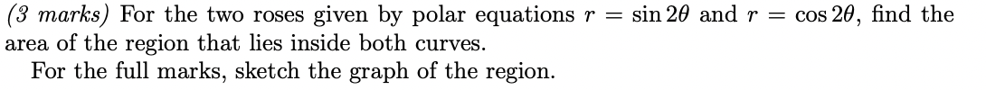 Solved (3 marks) For the two roses given by polar equations | Chegg.com