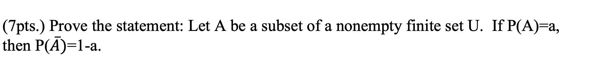 Solved (7pts.) Prove the statement: Let A be a subset of a | Chegg.com