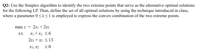 Solved Q2: Use the Simplex algorithm to identify the two | Chegg.com