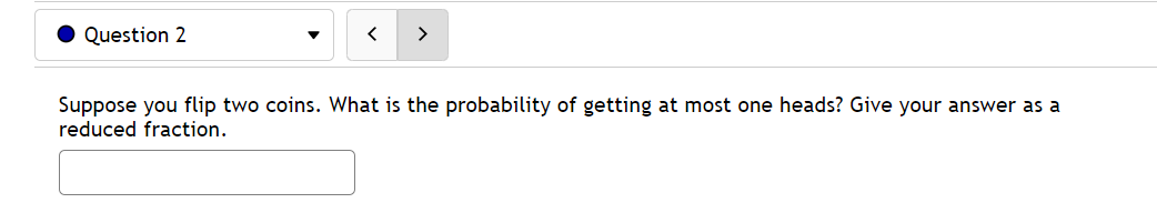 Solved Question 2 Suppose you flip two coins. What is | Chegg.com