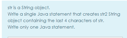 Solved str is a String object. Write a single Java statement | Chegg.com