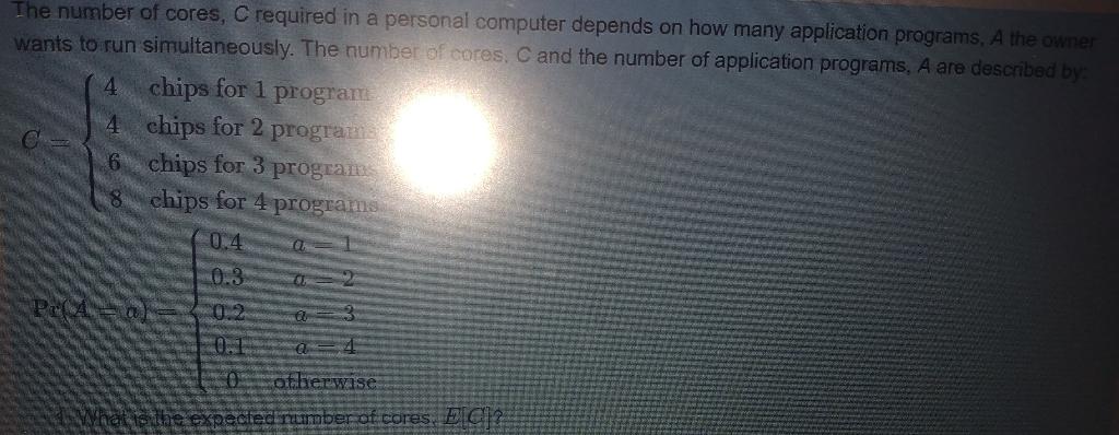 Solved 1. What is the expected number of cores,E[C]? 2. | Chegg.com