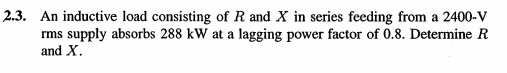 Solved 2.3. An inductive load consisting of Rand X in series | Chegg.com