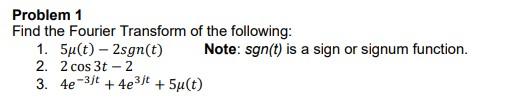 Solved Problem 1 Find the Fourier Transform of the | Chegg.com