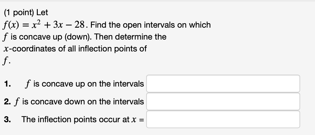 Solved (1 point) Let f(x) = x2 + 3x – 28. Find the open | Chegg.com