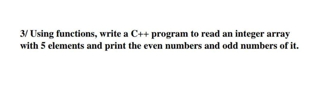 Solved 3/ Using functions, write a C++ program to read an | Chegg.com