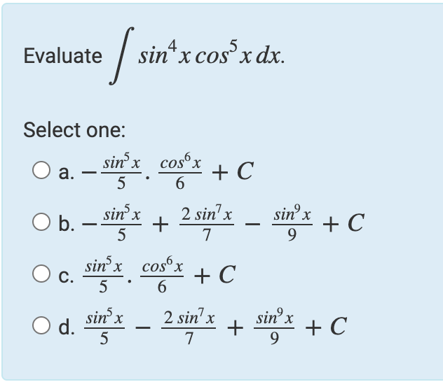 Solved Evaluate sinx cos x dx. Select one: O a. sin x cosax | Chegg.com