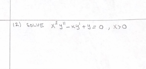 Solved 12) SOLVE Xy"- xy' + y = 0, X>0 | Chegg.com