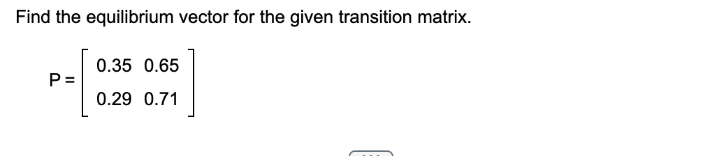 Solved Find the equilibrium vector for the given transition | Chegg.com