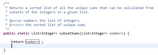 Solved /** Returns a sorted list of all the unique sums that | Chegg.com