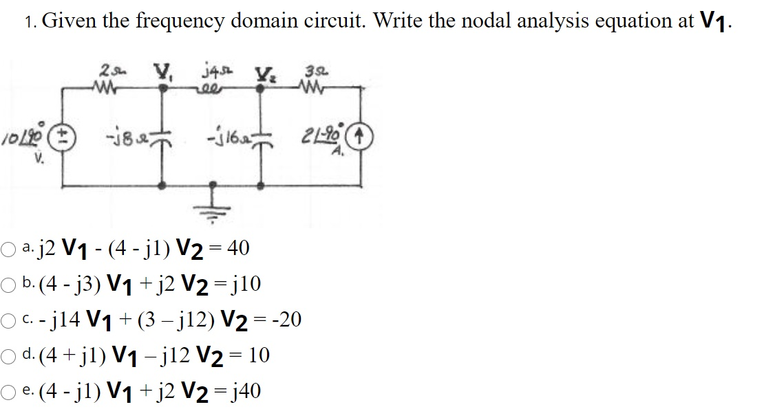 Solved 1. Given the frequency domain circuit. Write the | Chegg.com