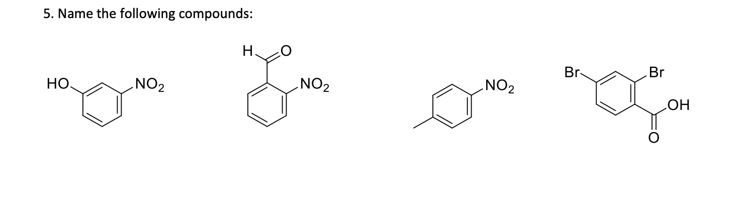 Solved 5. Name the following compounds: Br Br HO. NO2 NO2 | Chegg.com