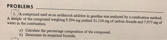 Solved PROBLEMS 1. A compound used as an antiknock additive | Chegg.com