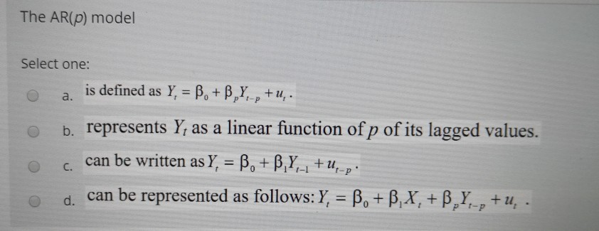 Solved The AR(p) model Select one: a is defined as Y = B. + | Chegg.com