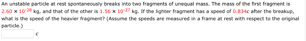 Solved An unstable particle at rest spontaneously breaks | Chegg.com