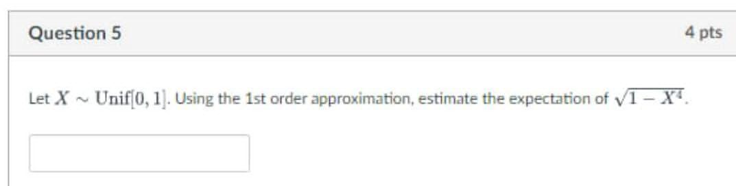 Solved Let X∼Unif[0,1]. Using the 1st order approximation, | Chegg.com