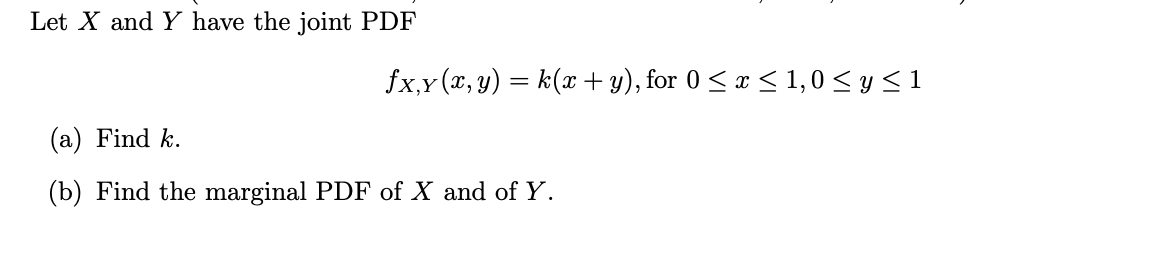 Solved Let X And Y Have The Joint Pdf Fx Y X Y K X Y