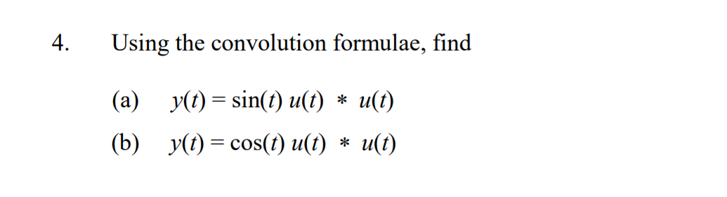 Solved 4. Using the convolution formulae, find (a) (b) | Chegg.com