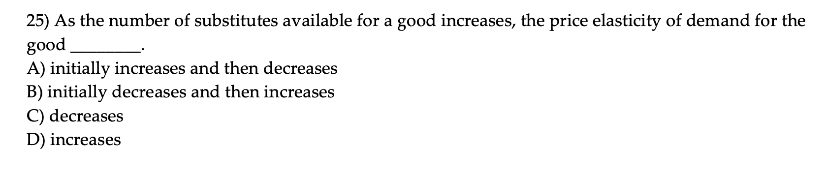 Solved 25) As the number of substitutes available for a good | Chegg.com