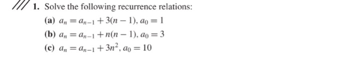 Solved Solve the following recurrence relations (a) an = | Chegg.com
