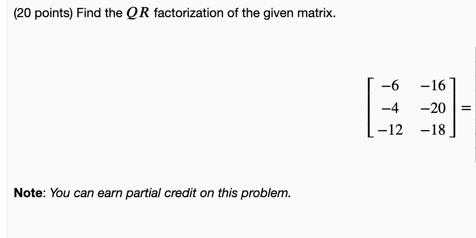 Solved (20 points) Find the QR factorization of the given | Chegg.com