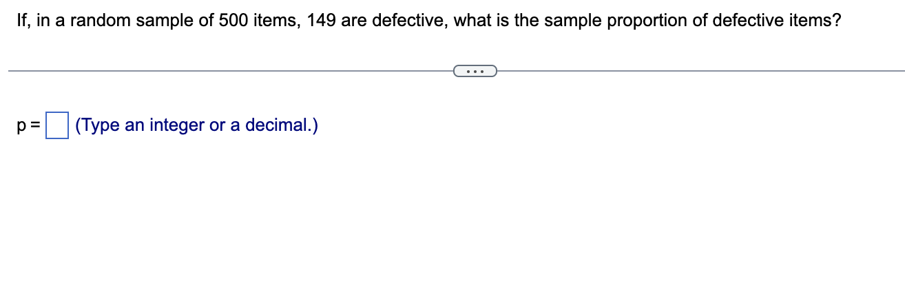 Solved If, in a random sample of 500 items, 149 are | Chegg.com