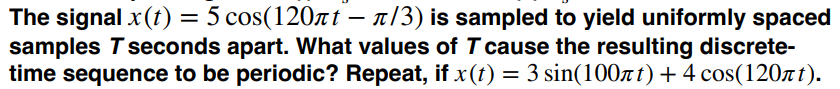 Solved The signal x(t)=5cos(120πt−π/3) is sampled to yield | Chegg.com