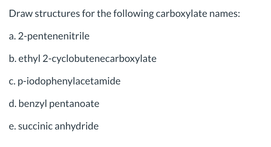 Solved Draw structures for the following carboxylate names: | Chegg.com