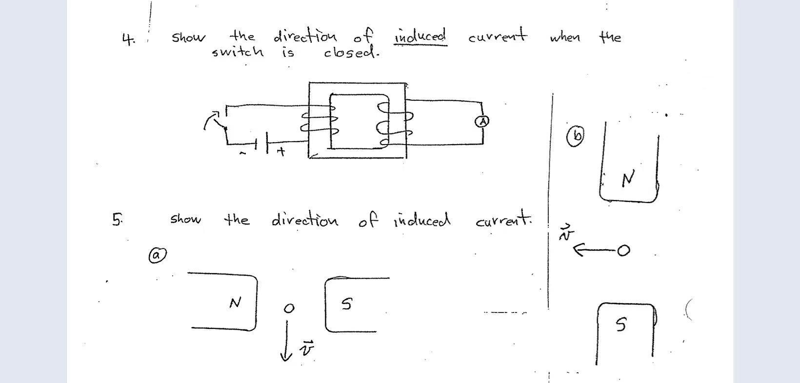 Solved 4. Show the direction of induced current when the | Chegg.com
