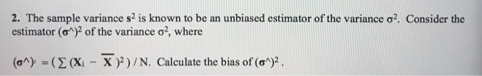 Solved 2. The sample variance s2 is known to be an unbiased | Chegg.com