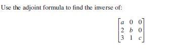 Solved Use the adjoint formula to find the inverse of: Га оо | Chegg.com