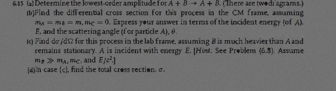 6.15 (a)Determine the lowest-order amplitude for A + | Chegg.com