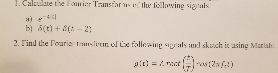 Solved 1. Calculate the Fourier Transforms of the following | Chegg.com