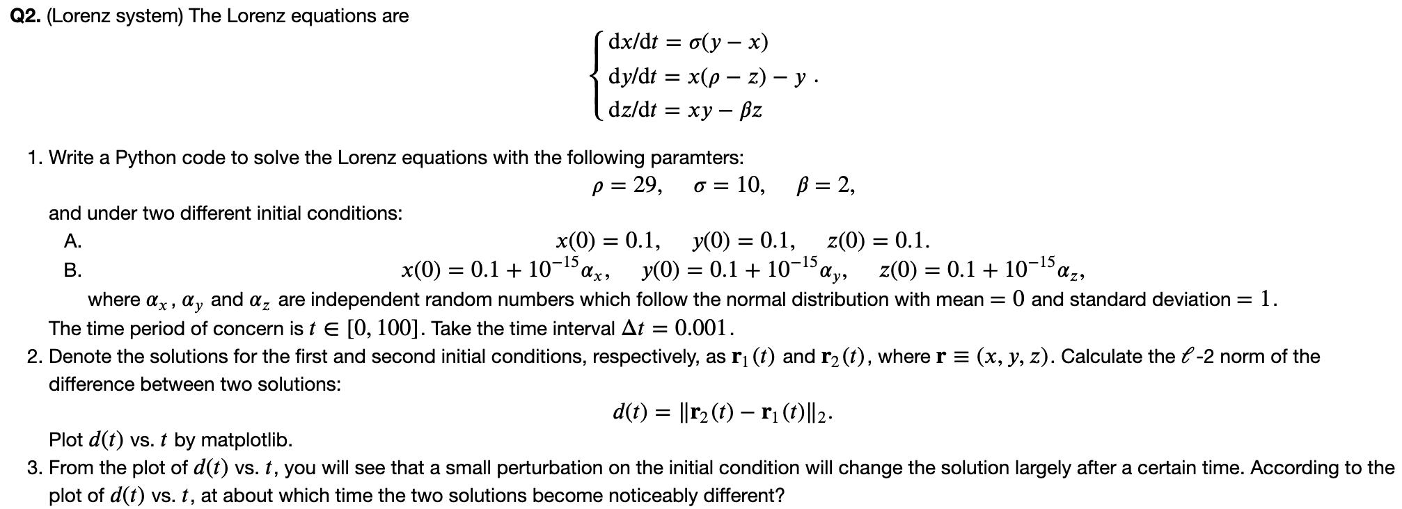 Solved Q2. (Lorenz system) The Lorenz equations are dx/dt = | Chegg.com