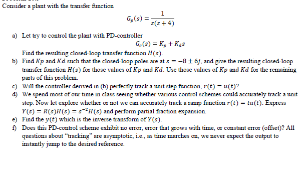 Solved Consider a plant with the transfer function s(s+4) a) | Chegg.com