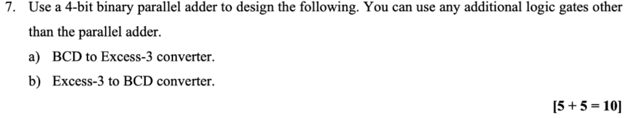 Solved 7. Use a 4-bit binary parallel adder to design the | Chegg.com