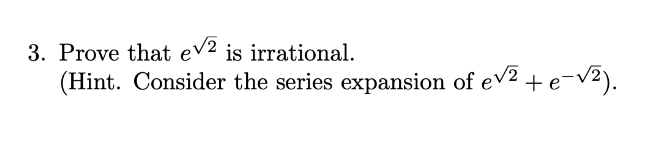 Solved Prove that e22 ﻿is irrational.(Hint. ﻿Consider the | Chegg.com