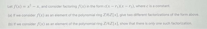 Solved Let f(x)=x2-x, ﻿and consider factoring f(x) ﻿in the | Chegg.com