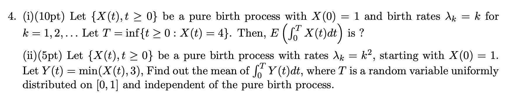 E 4. (i)(10pt) Let {X(t),t> 0} be a pure birth | Chegg.com