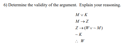 Solved 6) Determine the validity of the argument. Explain | Chegg.com