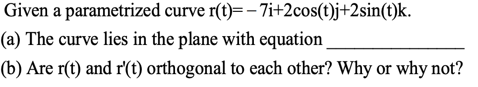 Solved Given a parametrized curve r(t)=- | Chegg.com