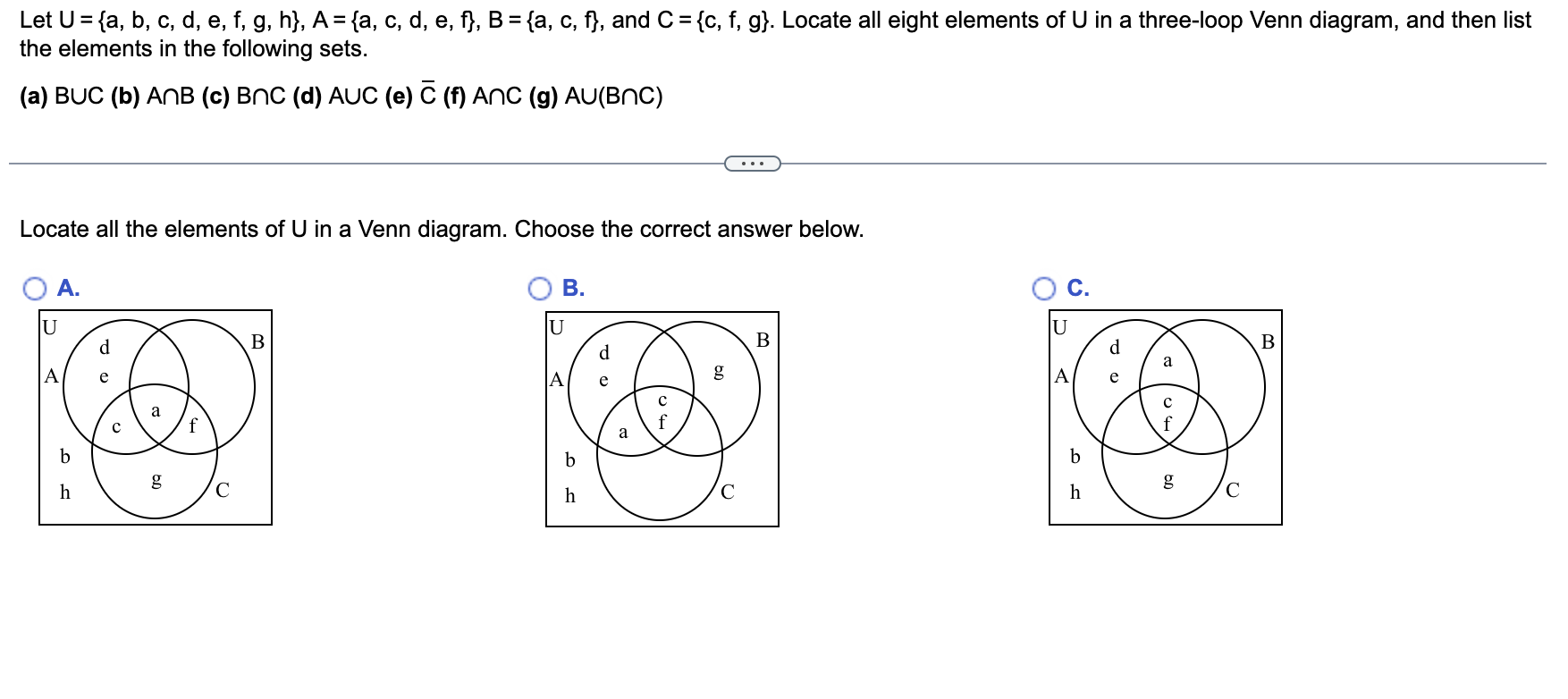 Solved Let U={a,b,c,d,e,f,g,h},A={a,c,d,e,f},B={a,c,f}, and | Chegg.com Solved Let U={a,b,c,d,e,f,g,h},A={a,c,d,e,f},B={a,c,f}, and | Chegg.com