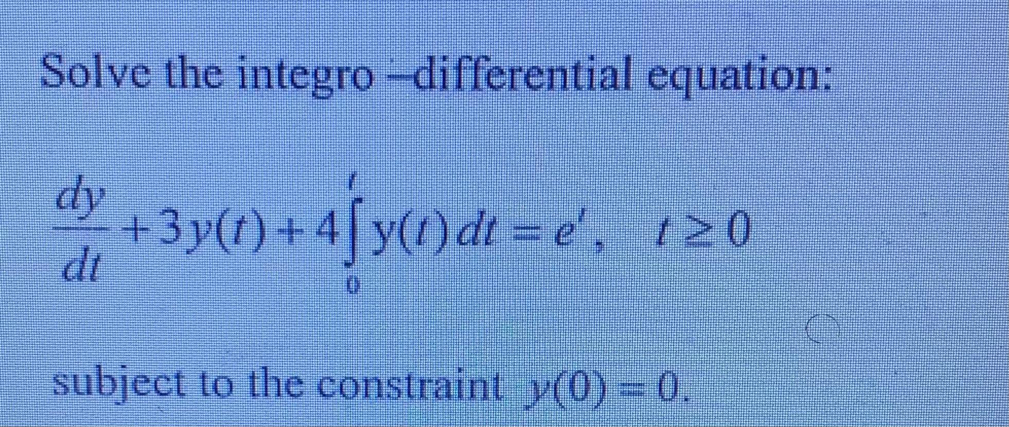 Solved Solve The Integro Differential Equation