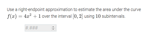 Solved Use a right-endpoint approximation to estimate the | Chegg.com
