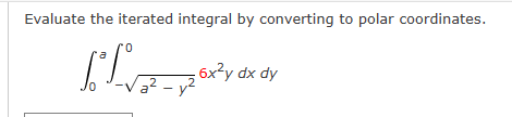 Solved Evaluate the iterated integral by converting to polar | Chegg.com