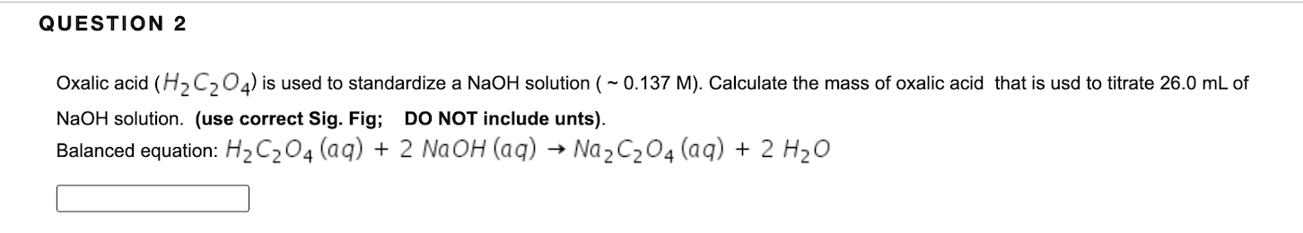 Solved QUESTION 2 Oxalic acid (H2C204) is used to | Chegg.com