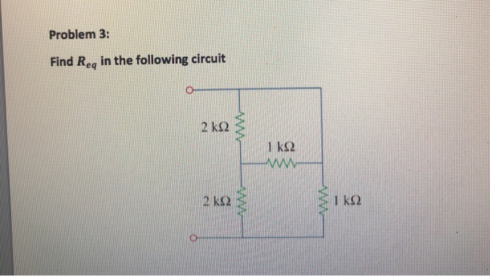 Solved Problem 3: Find Req in the following circuit | Chegg.com