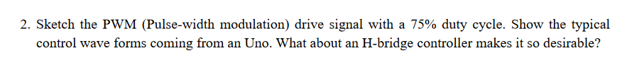 Solved 2. Sketch the PWM (Pulse-width modulation) drive | Chegg.com