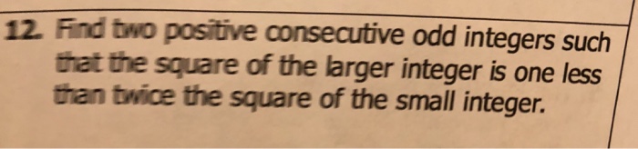 Solved 12. Find two positive consecutive odd integers such | Chegg.com