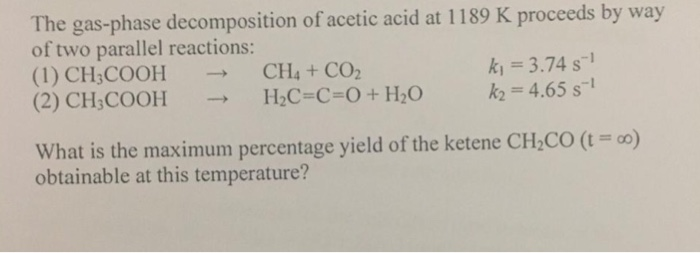 Solved The gas-phase decomposition of acetic acid at 1189 K | Chegg.com